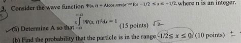 Solved Consider The Wave Function Ψ X T A Cosnπx E−jjx For
