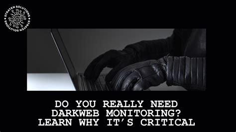 Do You Really Need Dark Web Monitoring Learn Why Its Critical