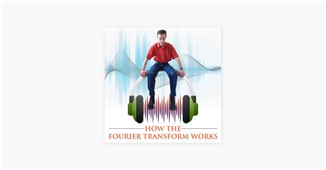 ‎how The Fourier Transform Works On Apple Podcasts