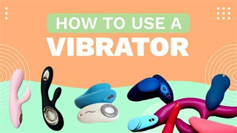 How To Use A Vibrator PRO TIPS From A Sex Toy Tester My Sex Toy Guide