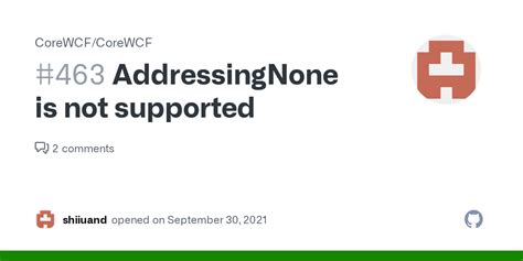 addressingnone is not supported · issue 463 · corewcf corewcf · github