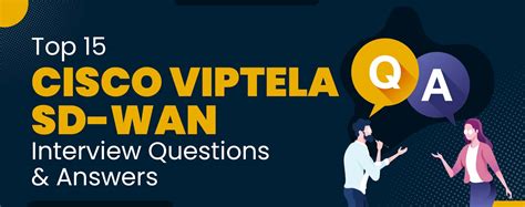 Top 15 Intriguing Cisco SD WAN Interview Questions