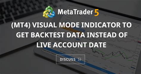 Mt4 Visual Mode Indicator To Get Backtest Data Instead Of Live Account Date Trading Accounts