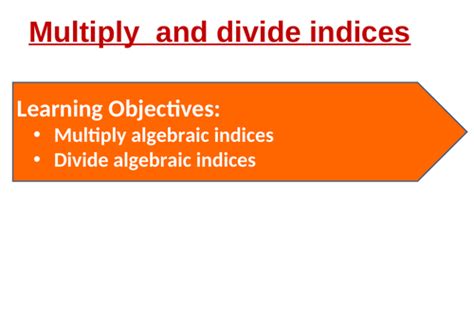 Complete Lesson Multiply And Divide Algebraic Indices Ppt Worksheet And Answers Teaching