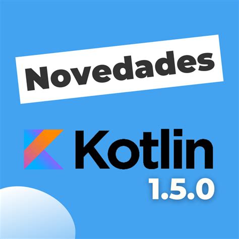 kotlin 1 5 0 las 5 novedades 🔝 que puedes empezar a usar hoy ep 086