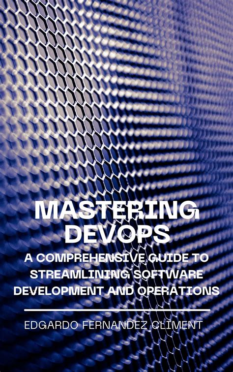 Mastering Devops A Comprehensive Guide To Streamlining Software