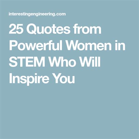 25 Quotes From Powerful Women In Stem Who Will Inspire You 25th Quotes Powerful Women Quotes