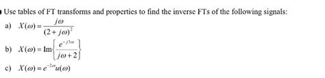 Solved Use Tables Of FT Transforms And Properties To Find Chegg Com