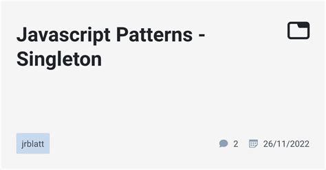 Javascript Patterns Singleton · Jrblatt · Tabnews
