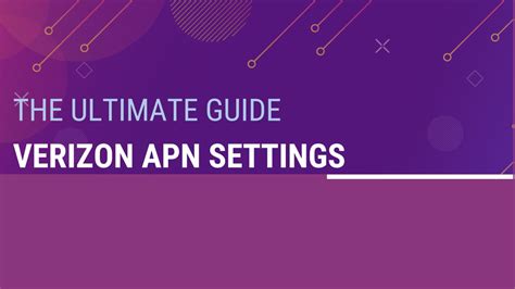 Verizon Apn Settings The Ultimate Guide