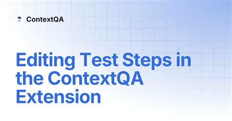 editing test steps in the contextqa extension contextqa
