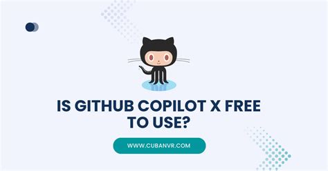 is github copilot x free to use cuban vr