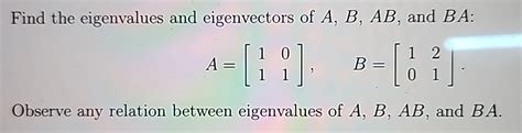 Solved Find The Eigenvalues And Eigenvectors Of A B AB And Chegg Com