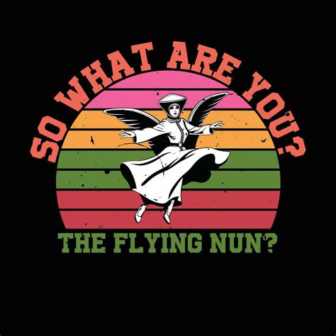 So What Are You The Flying Nun 32499220 Vector Art At Vecteezy