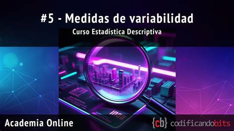 Curso Estadística Descriptiva 5 Medidas De Variabilidad