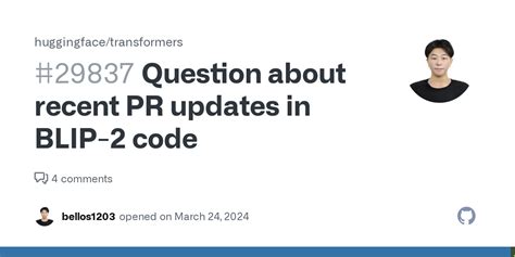 Question About Recent PR Updates In BLIP Code Issue Huggingface Transformers GitHub