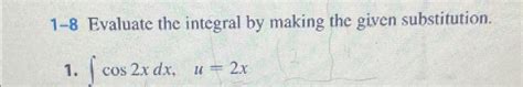 solved 1 8 ﻿evaluate the integral by making the given