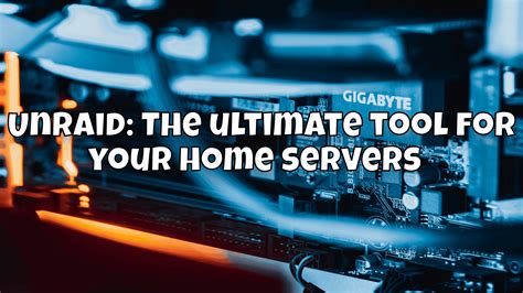 Unraid The Ultimate Tool For Your Home Servers 🚀