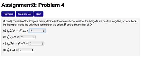 Solved For Each Of The Integrals Below Decide Without Chegg Com