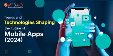Key Trends And Technologies Shaping The Future Of Mobile Apps
