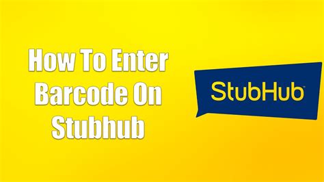 How To Enter Barcode On Stubhub Youtube