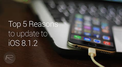 Top 5 Reasons Why You Should Update To IOS 8 1 2 Right Now Redmond Pie