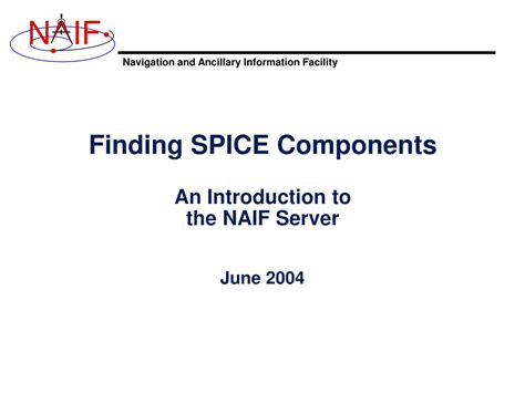Ppt Finding Spice Components An Introduction To The Naif Server Powerpoint Presentation Id