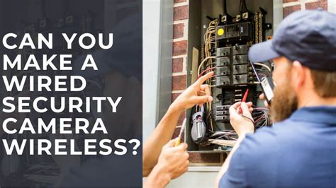 Can You Make A Wired Security Camera Wireless Easily