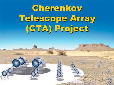 Ppt Cherenkov Telescope Array Cta Project Powerpoint Presentation Free Download Id 5193210