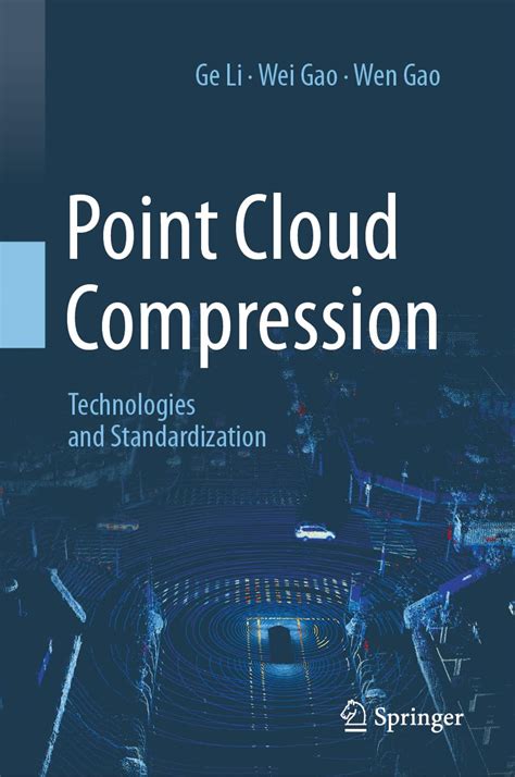 Point Cloud Compression Technologies And Standardization Li Ge Gao Wei Gao Wen