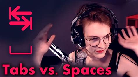 Tabs Vs Spaces Youtube