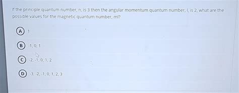 Solved If The Principle Quantum Number N Is Then The Chegg