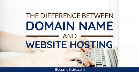 the difference between a domain name and website hosting blogging bistro