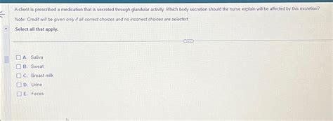 Solved A Client Is Prescribed A Medication That Is Secreted