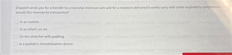 solved dispatch sends you for a transfer to a neonatal
