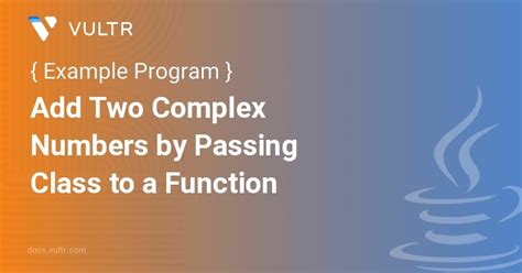 Java Program To Add Two Complex Numbers By Passing Class To A Function
