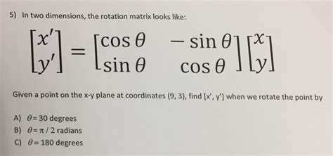 Solved In Two Dimensions The Rotation Matrix Looks Like Chegg Com