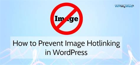 How To Prevent Image Hotlinking In Wordpress Wpmyweb