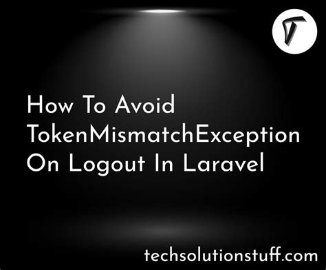 How To Avoid Tokenmismatchexception On Logout In Laravel Logout