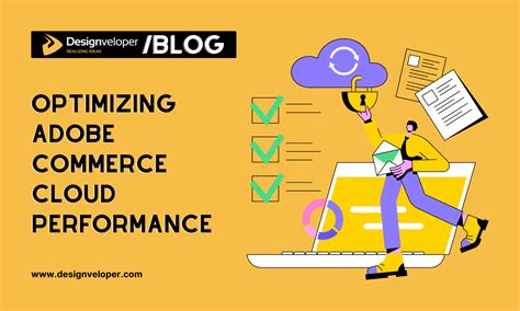 Optimizing Adobe Commerce Cloud Performance Tips For Speed And Efficiency Designveloper