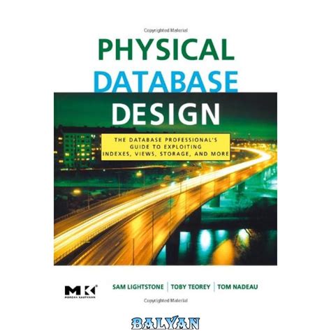 دانلود کتاب Physical Database Design The Database Professionals Guide To Exploiting Indexes