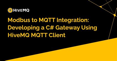 Modbus To Mqtt Integration Developing A C Gateway Using Hivemq Mqtt