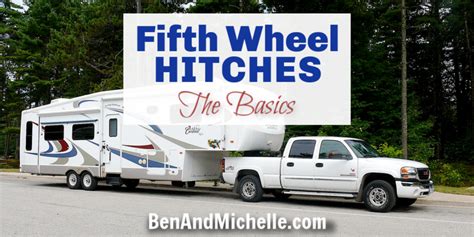 The Basics Of Fifth Wheel Trailer Hitches Ben And Michelle
