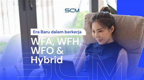 Memahami Era Baru Kerja Wfa Wfh Wfo And Hybrid Solusi Cipta Media