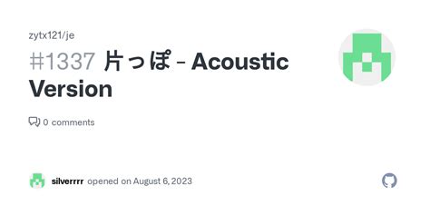 片っぽ Acoustic Version · Issue 1337 · Zytx121je · Github