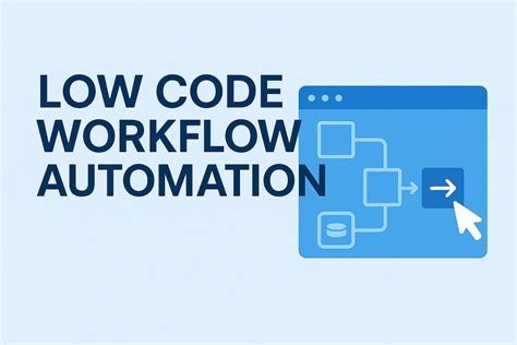 A Practical Guide On Low Code Workflow Automation