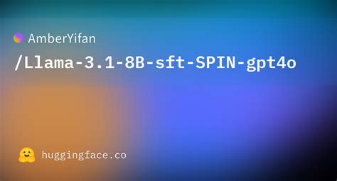 AmberYifan Llama 3 1 8B Sft SPIN Gpt4o At Main