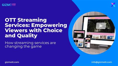 Ott Streaming Services Empowering Viewers With Choice And Quality