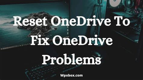 Reset OneDrive Fix OneDrive Problems Windows Mac Android IPhone