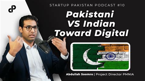 Pakistani Vs Indian Toward Digital Feat Abdullah Soomro Podcast 10